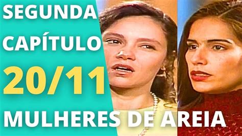 MULHERES DE AREIA Capítulo de hoje segunda 20 11 Resumo da Novela