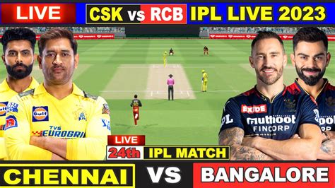 Live CSK Vs RCB Match 24 Bangalore IPL Live Scores Commentary