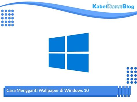 2 Cara Mengganti Wallpaper Di Windows 10 Dengan Cara Cepat