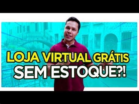 Loja Integrada Como Criar uma Loja Virtual Grátis e Montar Sem Estoque