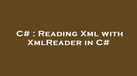 C Reading Xml With Xmlreader In C Youtube
