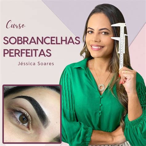 Curso Sobrancelhas Perfeitas Oficial Da Jessica Soares Funciona