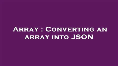 array converting an array into json youtube