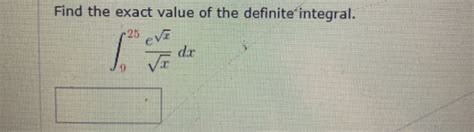find the exact value of the definite integral 25 vi homeworklib