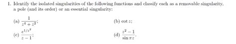 solved 1 identify the isolated singularities of the