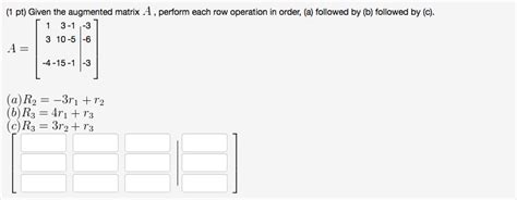 which operation can be used with the augmented matrix below
