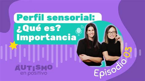 Qu Es El Perfil Sensorial Y Por Qu Es Importante En Autismo Ft
