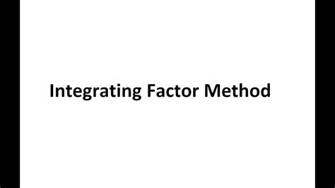 solving first order ordinary differential equations using the integrating factor method youtube