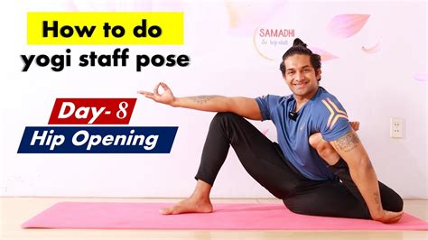 Day 8 How To Do Yogi Staff Pose Advanced Hip Opening Yoga Pose