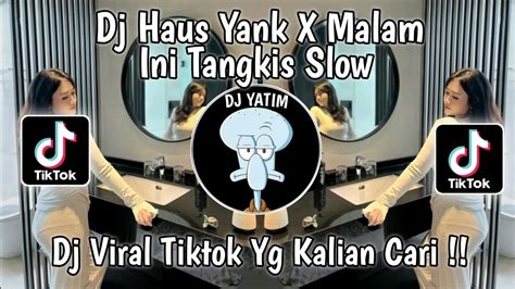 DJ HAUS YANK X MALAM INI TANGKIS DANG SLOW DJ KAMU KEMANA YANK SAMA