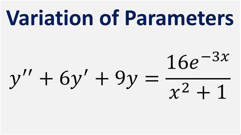 differential equation variation of parameters y 6y 9y 16e 3x x 2 1 youtube