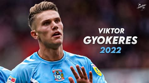 Viktor Gyökeres 2022 23 Amazing Skills Assists Goals Coventry City