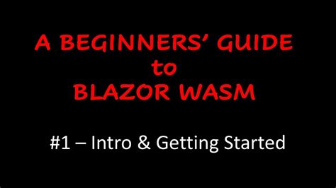 a beginners guide to blazor webassembly an introduction and getting started youtube