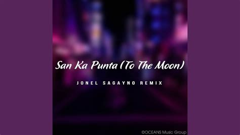 San Ka Punta To The Moon Youtube