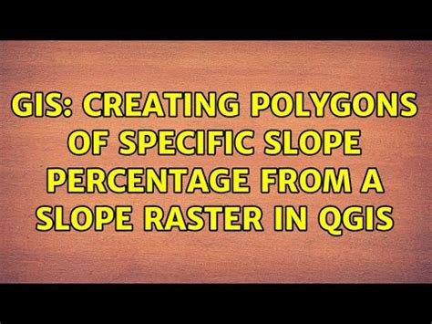 GIS Creating Polygons Of Specific Slope Percentage From A Slope Raster