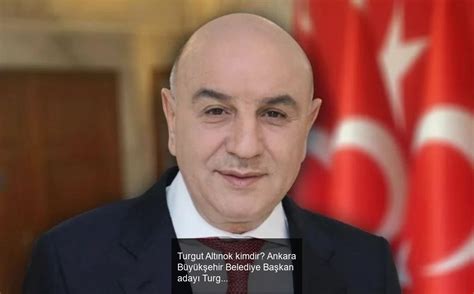 Turgut Altınok kimdir Ankara Büyükşehir Belediye Başkan adayı Turgut