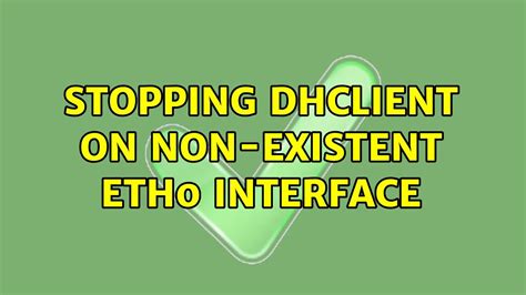 Stopping Dhclient On Non Existent Eth0 Interface YouTube