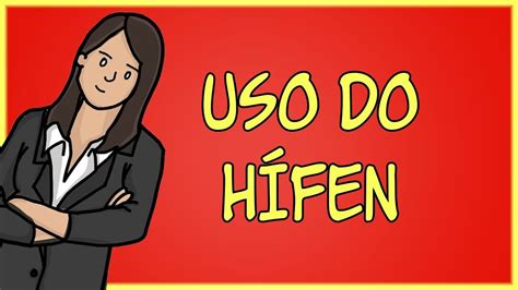 Uso do HÍFEN O que é Hífen Quando Usar Hífen Regras do Novo Acordo