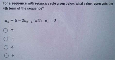 solved for a sequence with recursive rule given below what value represents the 4th term of