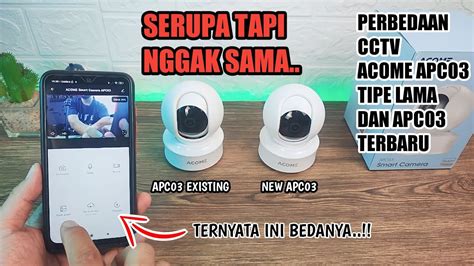Review Perbedaan CCTV INDOOR ACOME APC03 Tipe Lama Dan Tipe Terbaru