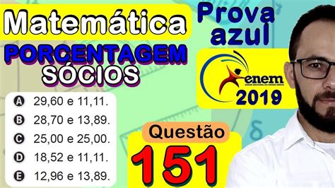 Enem 2019 Questão 151 TRÊS SÓCIOS PORCENTAGEM prova azul de