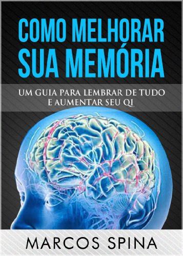 Pdf Como Melhorar Sua Mem Ria Um Guia Para Lembrar De Tudo Aumentar