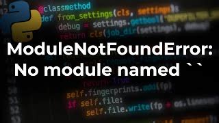 Modulenotfounderror No Module Named Google Troubleshooting Guide