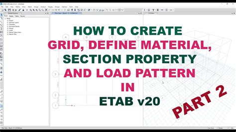 How To Create Grid Define Material Section Property And Load Patterns