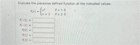 Solved Evaluate The Piecewise Defined Function At The Chegg