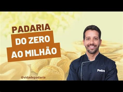 Como Montar Uma Padaria Do Zero At Faturar Um Milh O Por M S