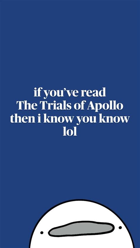 If Youve Read The Trials Of Apollo Then I Know You Know Lol I Know