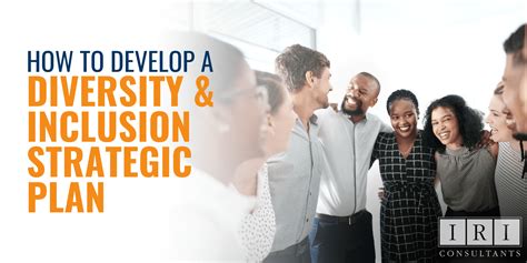 How To Develop A Diversity Inclusion Strategic Plan