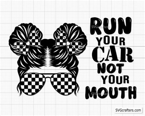 Free Run Your Car Not Your Mouth Svg Kid Racelife Svg