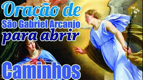 ORAÇÃO PODEROSA DE SÃO GABRIEL ARCANJO PARA ABRIR CAMINHOS YouTube