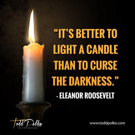 It S Better To Light A Candle Than To Curse The Darkness Eleanor