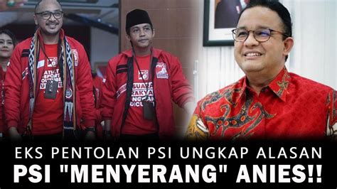 EKS PENTOLAN PSI UNGKAP ALASAN PSI MENYERANG ANIES YouTube