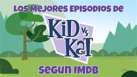 Los Mejores Capitulos De Kid Vs Kat Segun IMDb 2023 YouTube