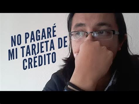 Qu Pasa Si No Pago Mi Tarjeta De Cr Dito Youtube