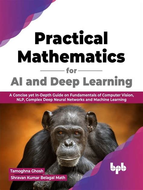 practical mathematics for ai and deep learning a concise yet in depth guide on fundamentals of