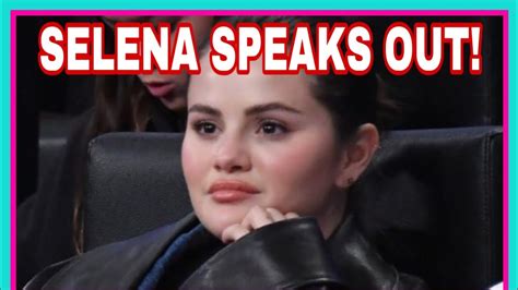 BREAKING Selena Gomez BREAKS SILENCE YouTube