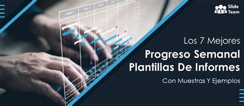 Las 7 Mejores Plantillas De Informe De Progreso Semanal Con Muestras Y