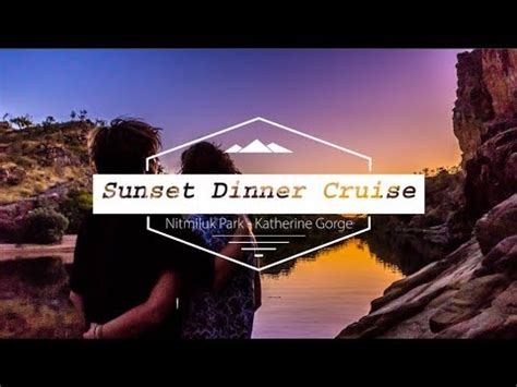 Sunset Dinner Cruise Katherine Gorge Nt Australia Youtube