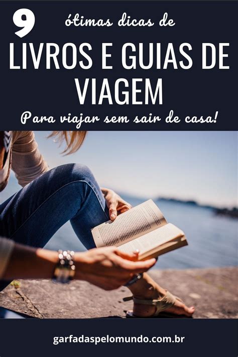 9 Dicas De Guias De Viagem E Livros Para Viajar Sem Sair De Casa