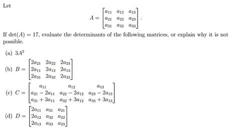 solved let a11 a12 a13 a a21 a22 a23 a31 a32 a33 if det a 17 evaluate the determinants of