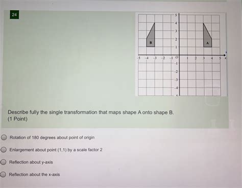 solved 24 describe fully the single transformation that maps shape a onto shape b 1 point