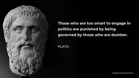 Plato Quote Those Who Are Too Smart To Engage In Politics Are Punished