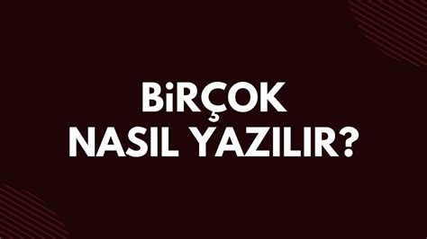 Birçok nasıl yazılır TDK birçok birleşik mi ayrı mı yazılmaktadır