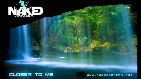 Closer To Me Original Mix Naked Amoeba YouTube