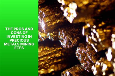 The Pros And Cons Of Investing In Precious Metals Mining ETFs MFEA