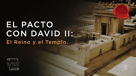 El Pacto con David II El Reino y el Templo Ps Álex Figueroa